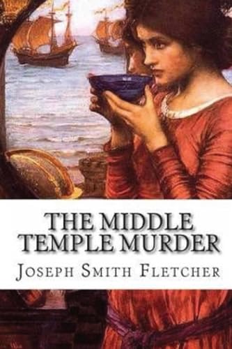 The Middle Temple Murder (Annotated) by Joseph Smith Fletcher | Goodreads