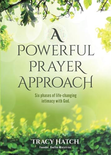 A Powerful Prayer Approach: Six phases of life-changing intimacy with ...