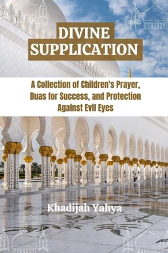 DIVINE SUPPLICATION: A Collection of Children's Prayer, Duas for ...