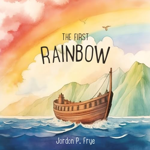 The First Rainbow by Jordon P Frye | Goodreads