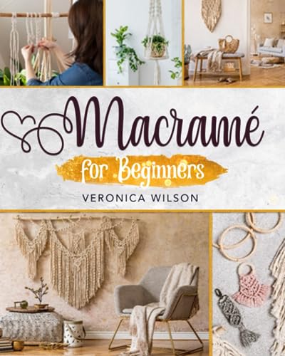 Macramé for Beginners: The Complete Macramé Guide with Step-by-Step ...