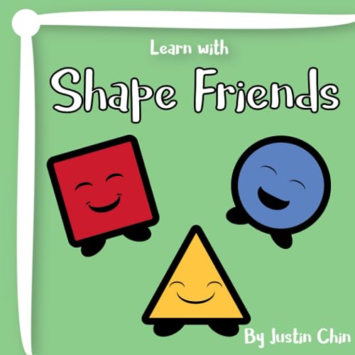 Learn with Shape Friends: Shapes, Colors, and Numbers by Justin Chin ...