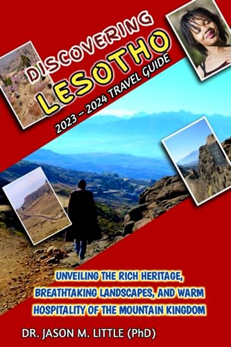 DISCOVERING LESOTHO (A JOURNEY THROUGH CULTURAL SPLENDOR AND NATURAL ...