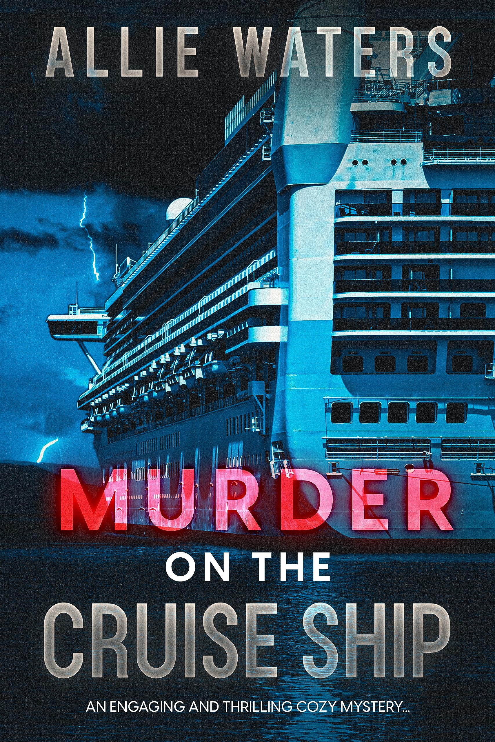 Murder on the Cruise Ship: An engaging and thrilling cozy mystery by Allie Waters | Goodreads