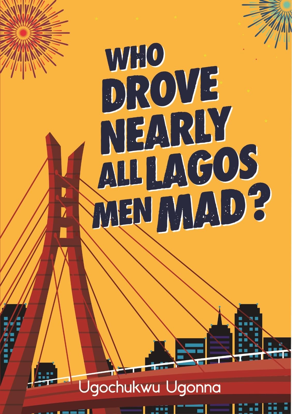 Who Drove Nearly All Lagos Men Mad? by Ugochukwu Ugonna | Goodreads