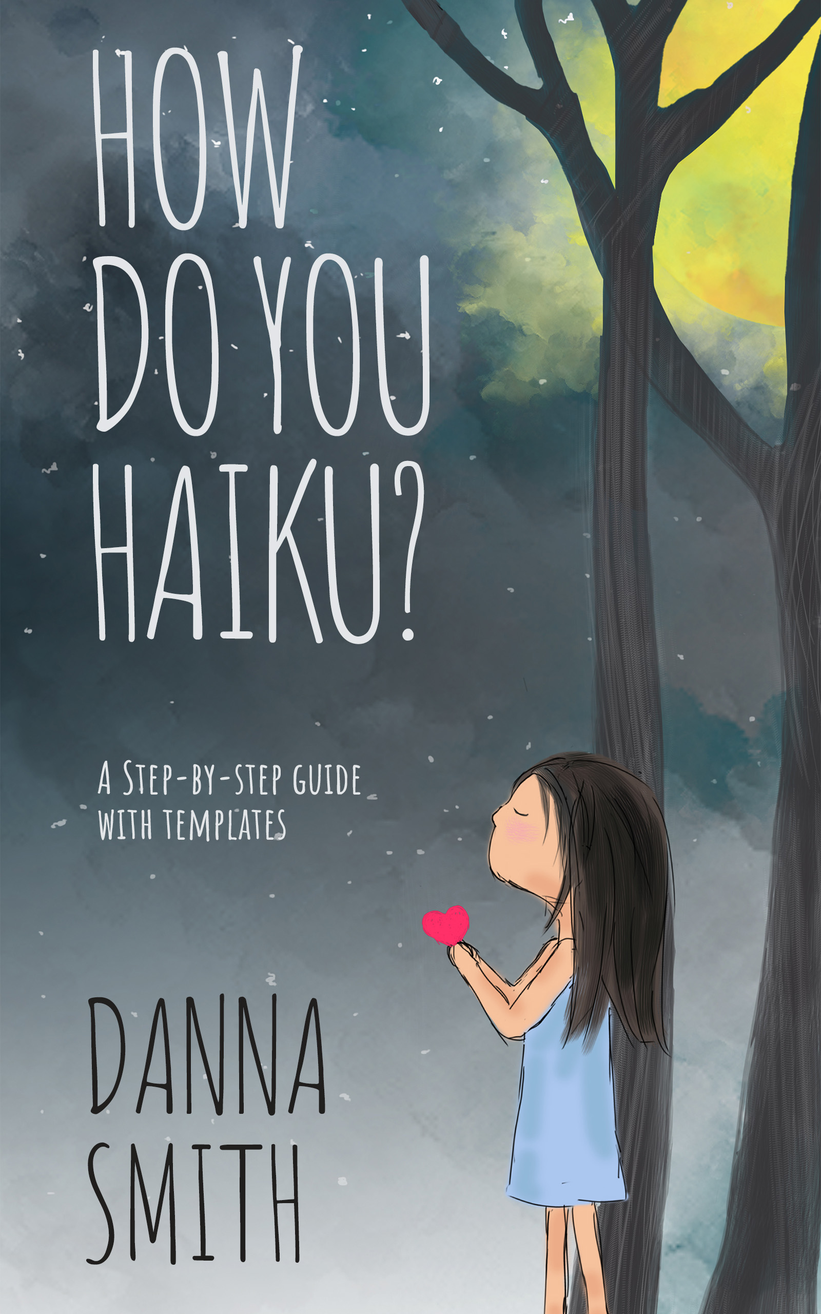 How Do You Haiku?: A Step-by-Step Guide with Templates by Danna Smith ...