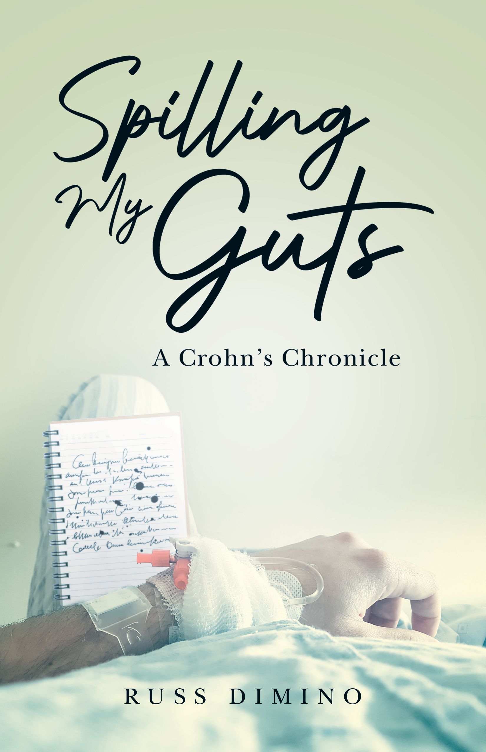 Spilling My Guts: A Crohn's Chronicle by Russ Dimino | Goodreads