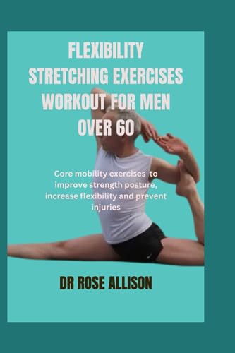 FLEXIBILITY STRETCHING EXERCISES WORKOUT FOR MEN OVER 60: Core mobility ...