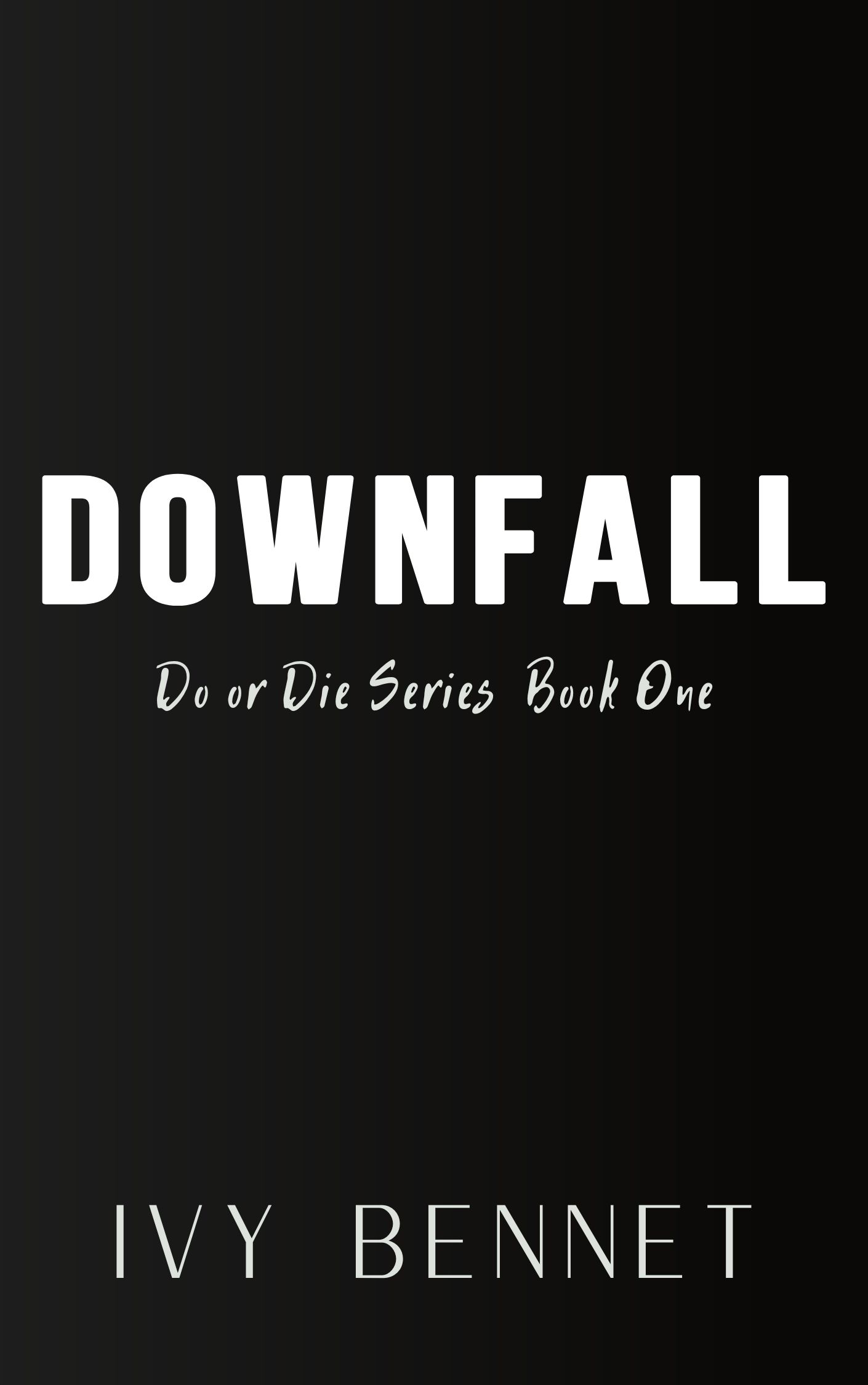 Downfall: A Dark Stalker Romance (Do or Die Book 1) by Ivy Bennet ...