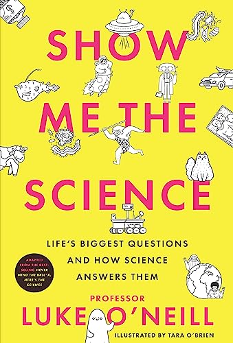 Show Me The Science: Life’s Biggest Questions and How Science Answers ...