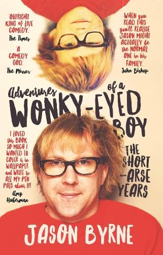 Adventures of a Wonky-Eyed Boy: The Short-Arse Years: Jason Byrne’s ...