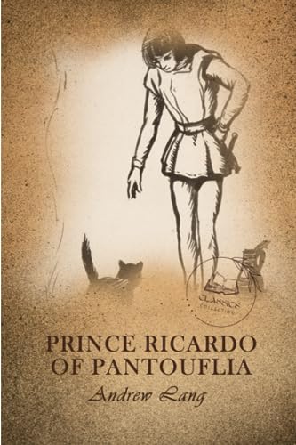 Prince Ricardo Of Pantouflia: Being The Adventures Of Prince Prigio's ...