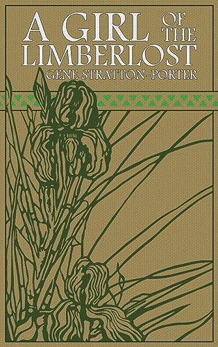 A Girl of the Limberlost: The Original 1909 Edition by Gene Stratton-Porter | Goodreads