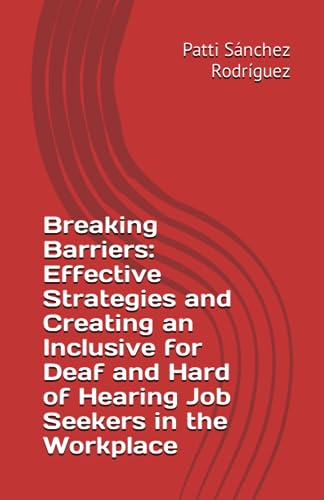 Breaking Barriers:: Effective Strategies and Creating an Inclusive for Deaf and Hard of Hearing ...