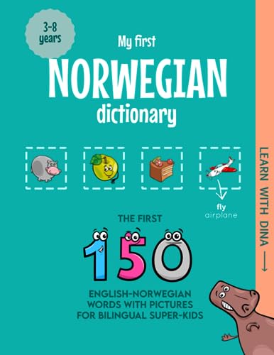 My First Norwegian Dictionary: The first 150 English-Norwegian words with pictures for bilingual ...