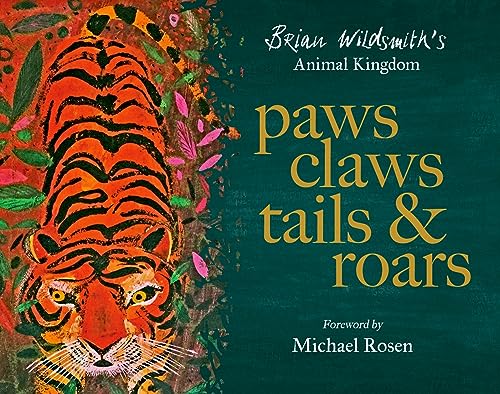 Paws, Claws, Tails, & Roars: Brian Wildsmith's Animal Kingdom by Brian ...