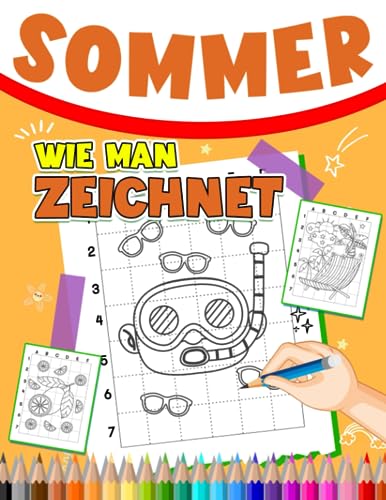Wie man den Sommer zeichnet: Inklusive 50 Bildern von Sommer-Symbolen ...