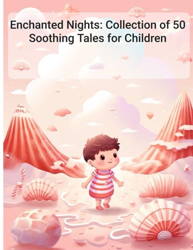 Enchanted Nights: Collection of 50 Soothing Tales for Children: Slumber ...