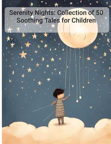 Serenity Nights: Collection of 50 Soothing Tales for Children: Slumber ...