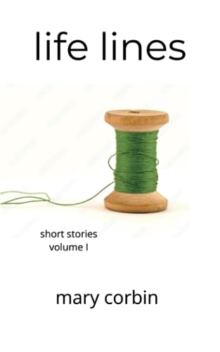 Life Lines: Volume I by Mary Corbin | Goodreads