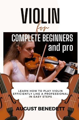 VIOLIN FOR COMPLETE BEGINNERS AND PRO: Learn how to play Violin ...