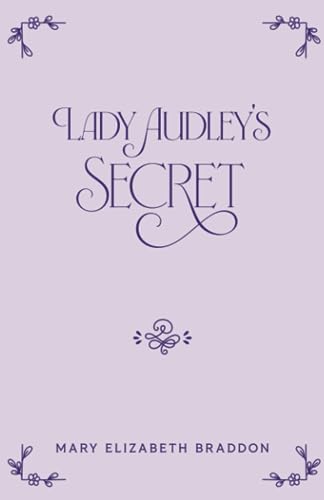 Lady Audley's Secret: Original Scripture of the 1862 Sensation Novel by ...