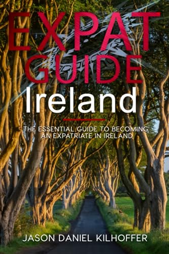 Expat Guide: Ireland: The essential guide to becoming an expatriate in ...
