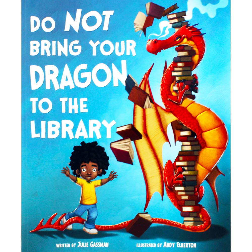 Julie Gassman Do Not Bring Your Dragon To The Library by Julie Gassman ...