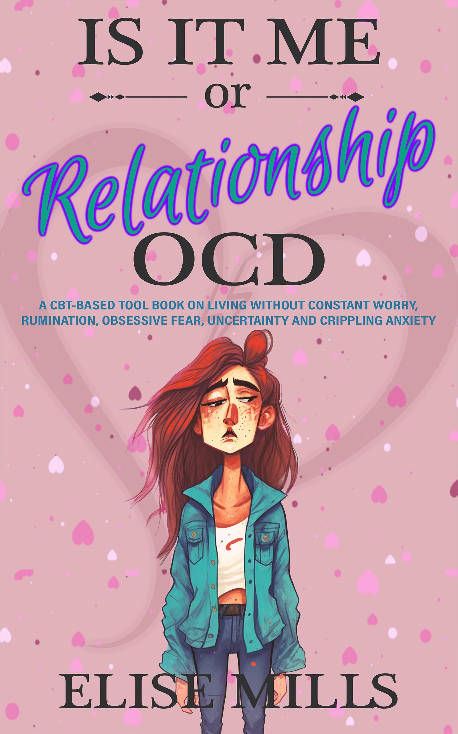 Is It Me or Relationship OCD: A CBT-based Tool Book on Living Without ...