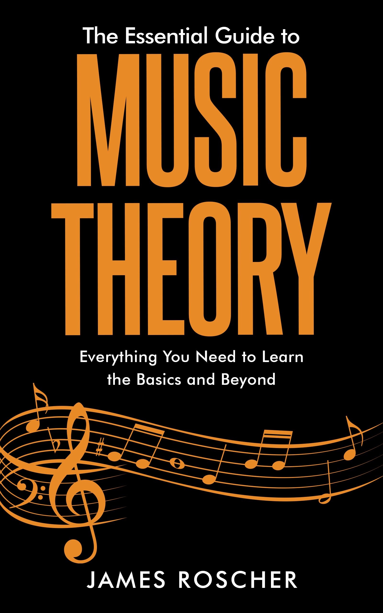 The Essential Guide to Music Theory: Everything You Need to Learn the ...