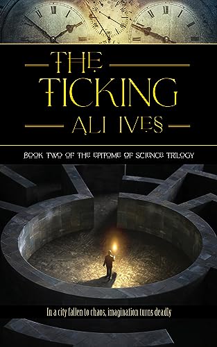 The Ticking (Epitome of Science Trilogy #2) by Ali Ives | Goodreads