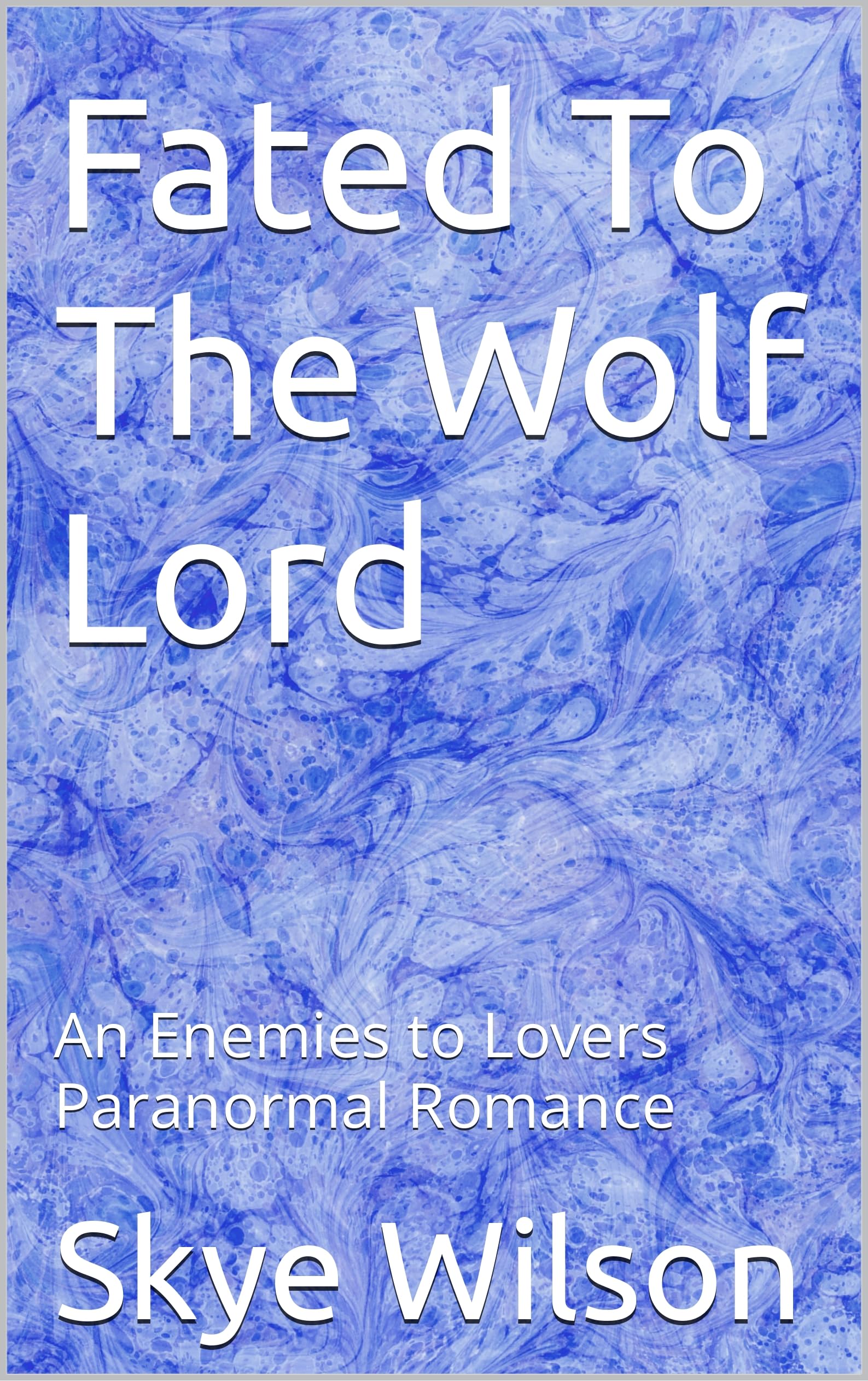 Fated To The Wolf Lord (Lunar Bride, #3) by Skye Wilson | Goodreads