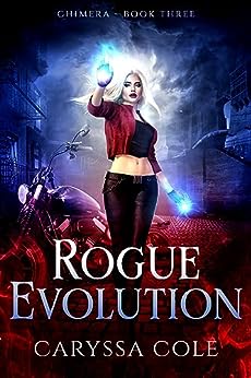 Rogue Evolution (The Chimera Trilogy #3) by Caryssa Cole | Goodreads
