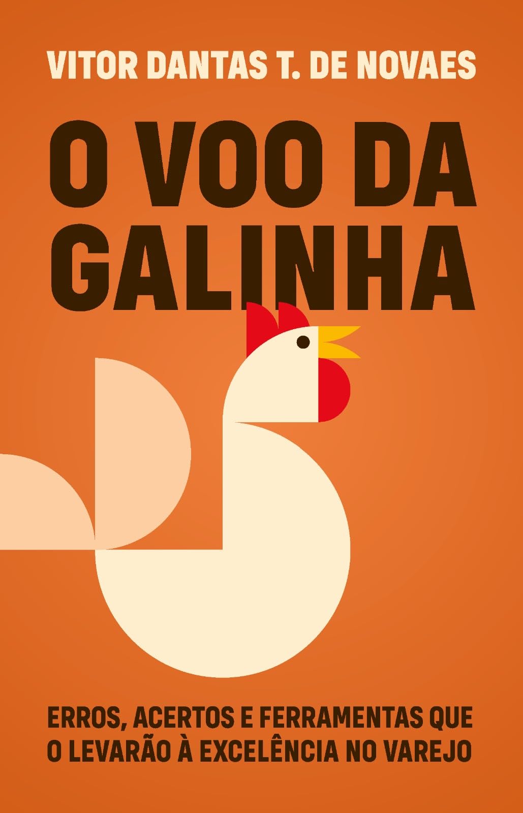 O vôo da Galinha: Erros, acertos e ferramentas que o levarão à ...