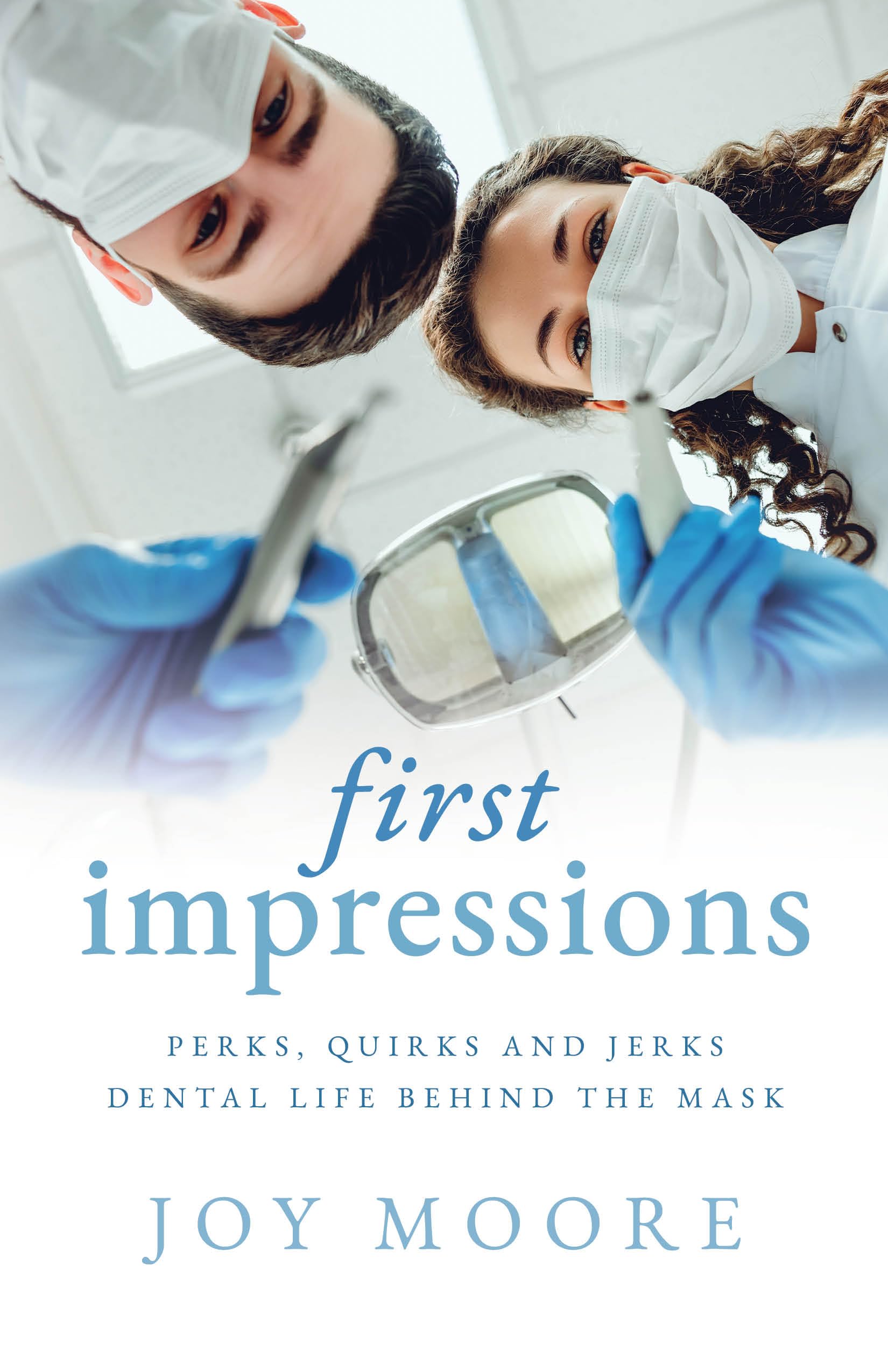 First Impressions: Perks, Quirks and Jerks - Dental Life Behind the ...