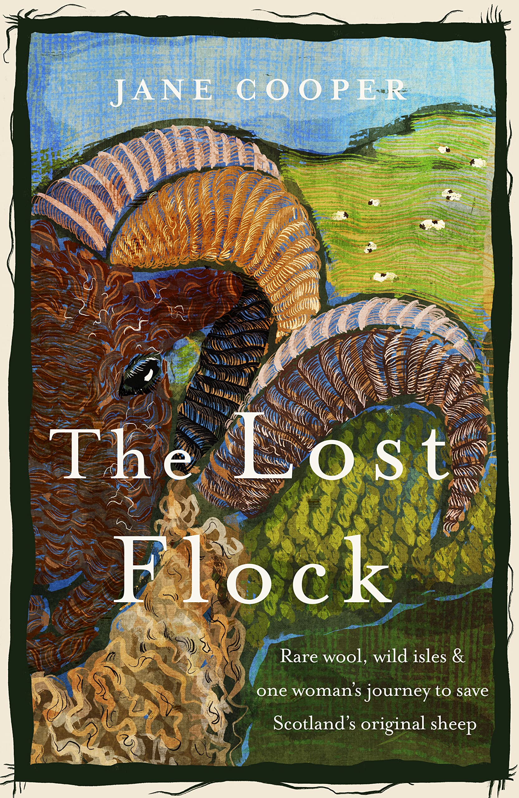 The Lost Flock: Rare Wool, Wild Isles and One Woman's Journey to Save ...