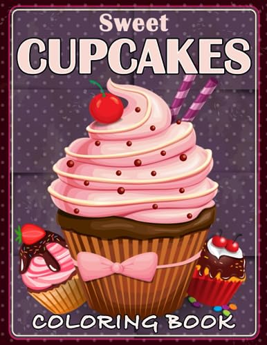 Sweet Cupcakes Coloring book: Relax and Stress Relief Coloring Book for ...