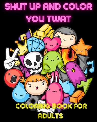Adult Swear Words Coloring Book - Shut Up and Color you Twat: Sweary ...
