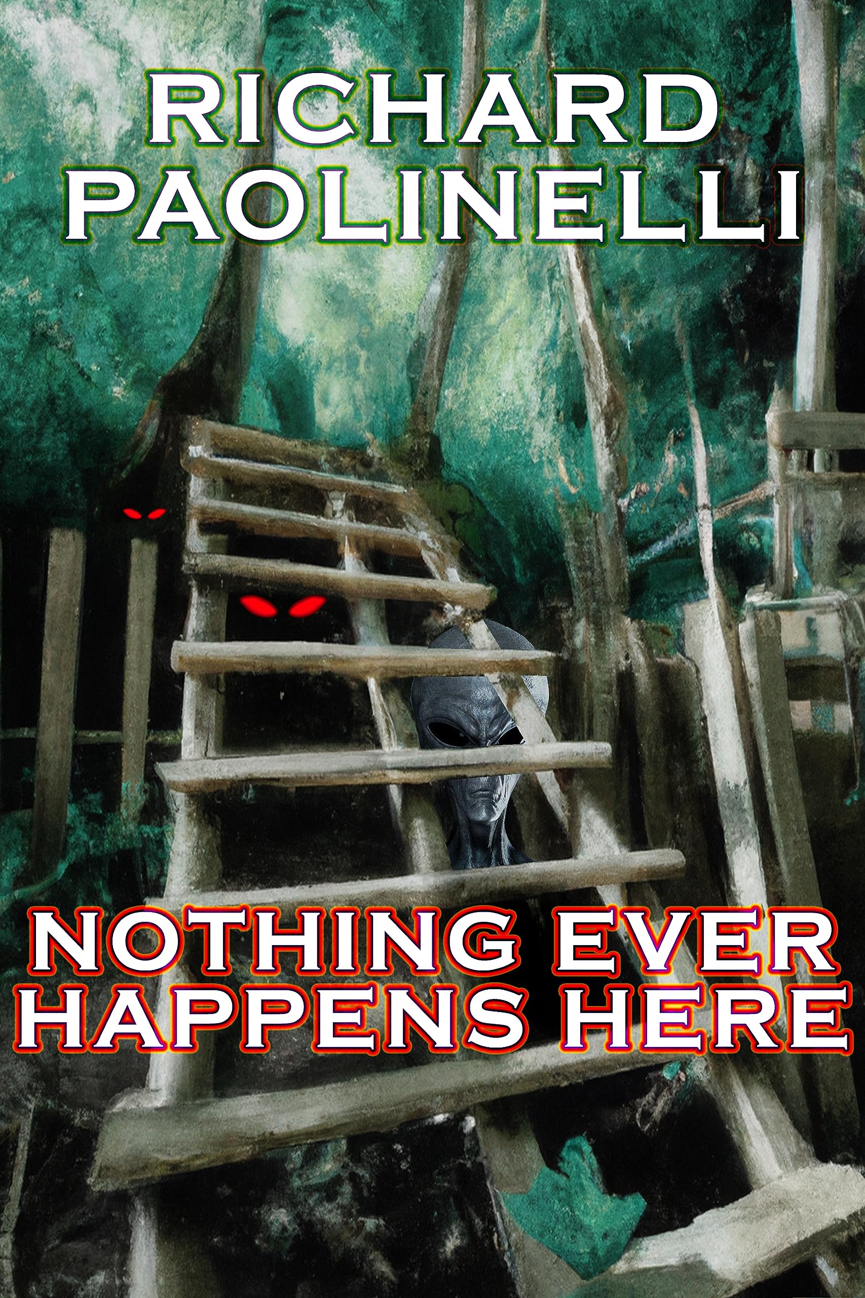 Nothing Ever Happens Here by Richard Paolinelli | Goodreads