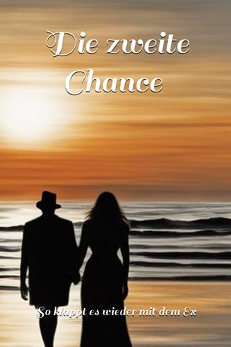 Die zweite Chance So klappt es wieder mit dem Ex: Mit psychologischen ...