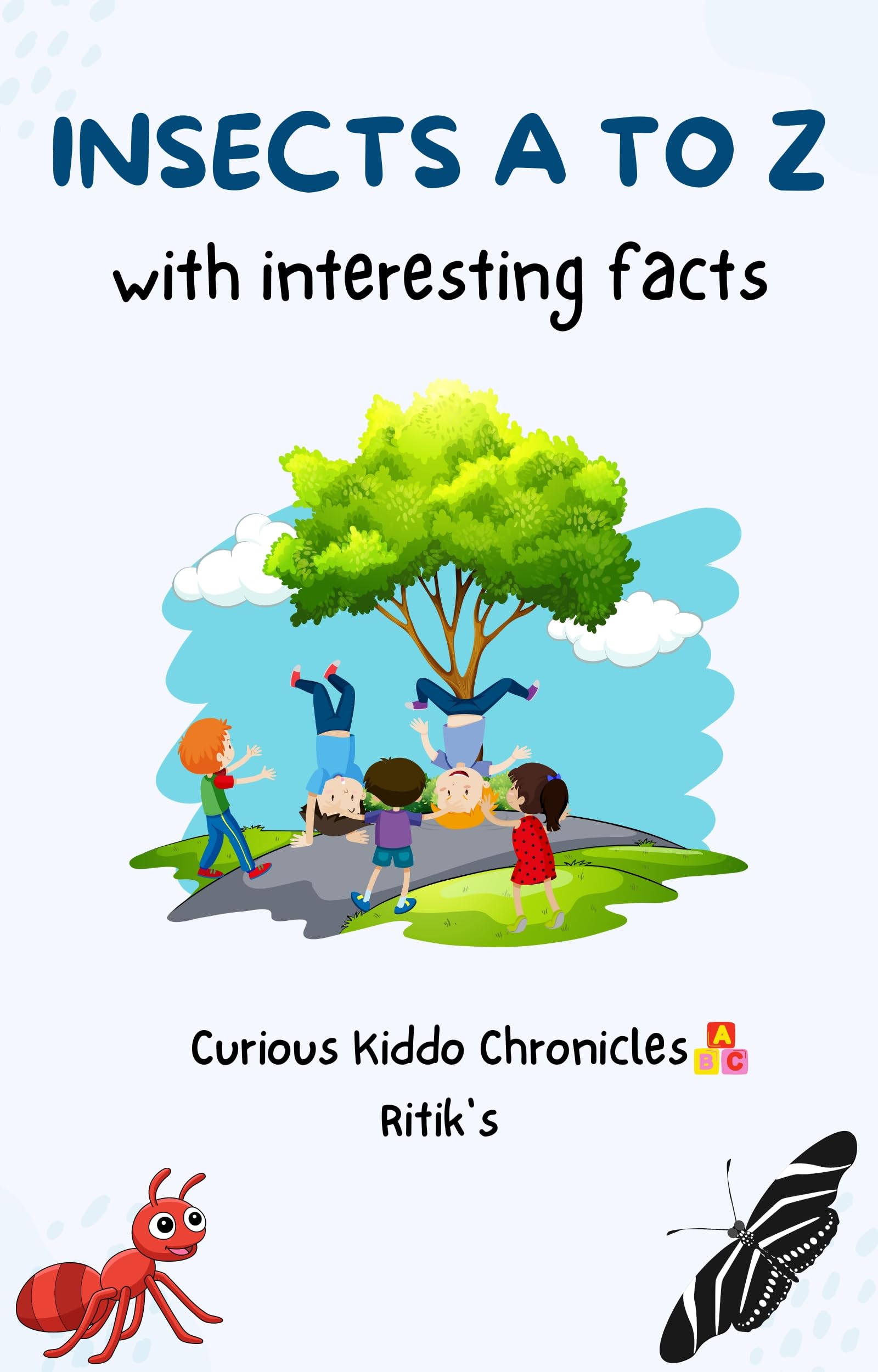 Insects A to Z: Insect Alphabets With Interesting Quick Facts by Ritik ...