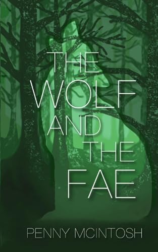 The Wolf and The Fae: Twisted Fate Book One by Penny McIntosh | Goodreads