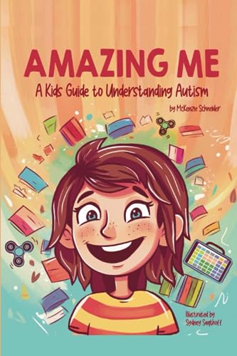 Amazing Me: A Kids Guide to Understanding Autism by Dr. McKenzie ...