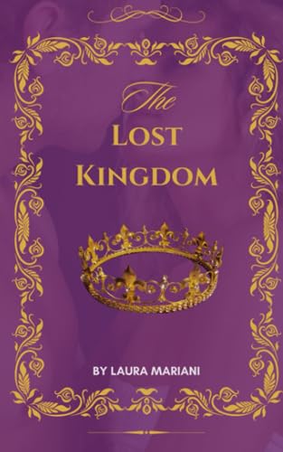 The Lost Kingdom (A Royal Romance) by Laura Mariani | Goodreads