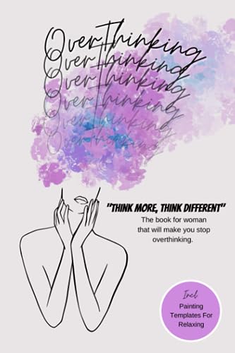 OverThinking "Think more, think different" The book for woman that will ...