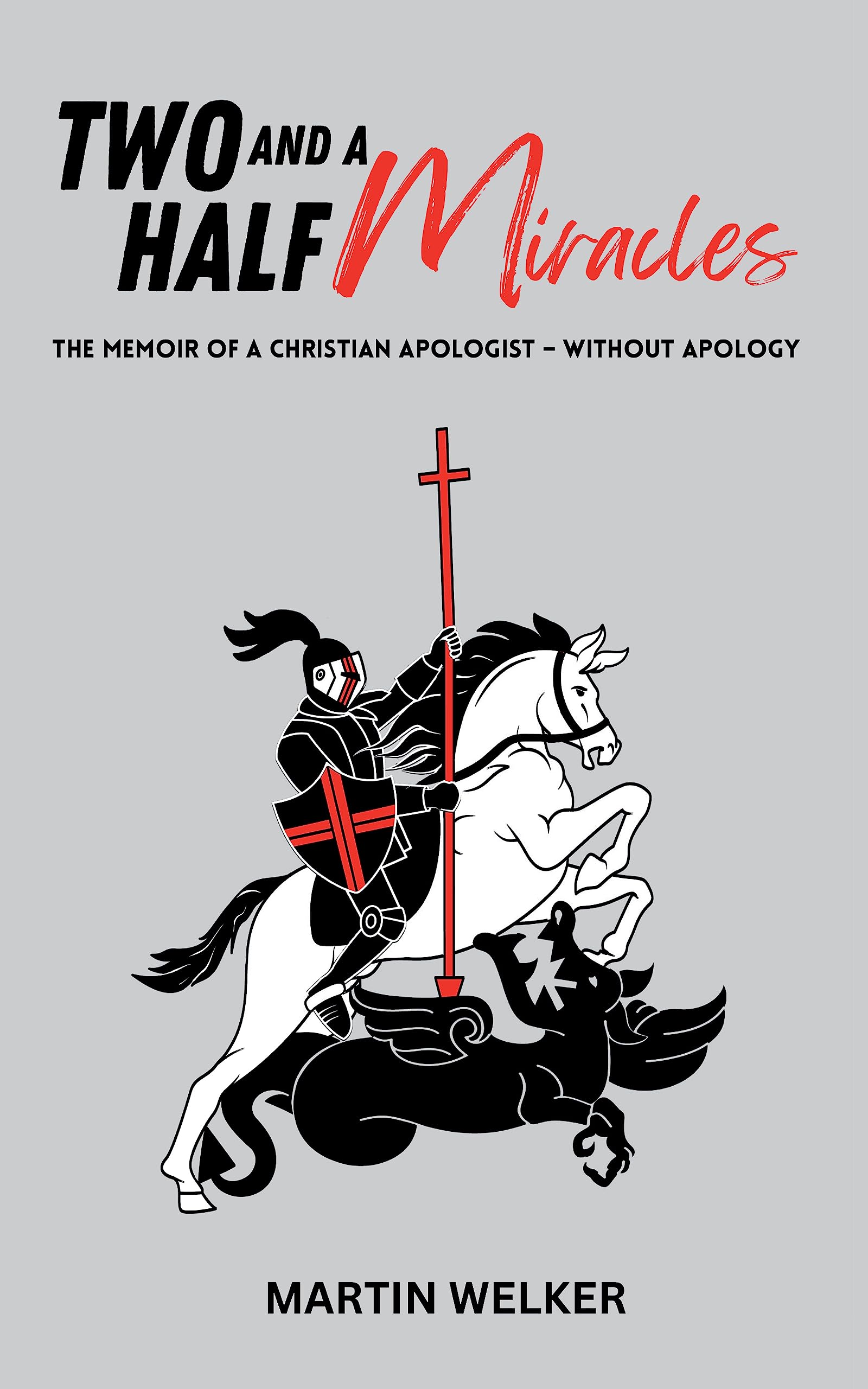 Two and a Half Miracles: The Memoir of a Christian Apologist - Without ...