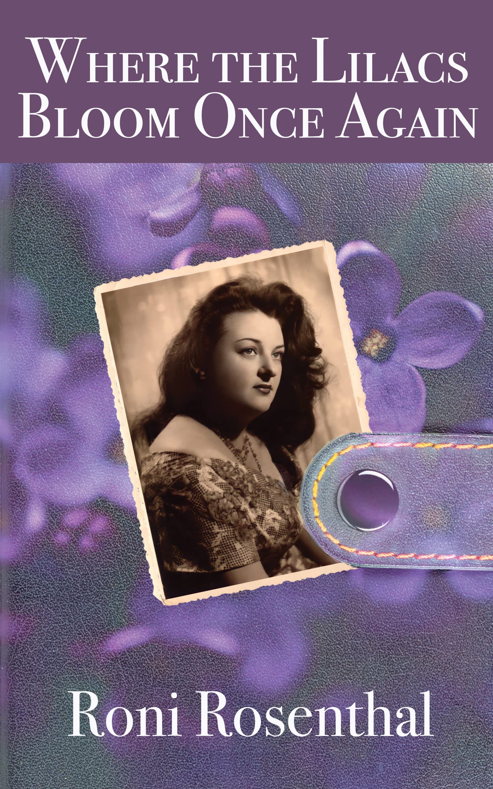 Where the Lilacs Bloom Once Again: Friddie’s story by Roni Rosenthal | Goodreads