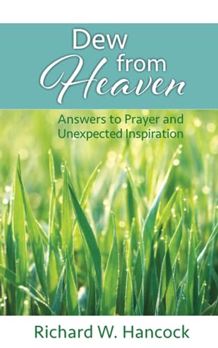 Dew From Heaven: Answers to Prayer and Unexpected Inspiration by ...
