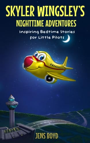 Skyler Wingsley's Nighttime Adventures: Inspiring Bedtime Stories for ...