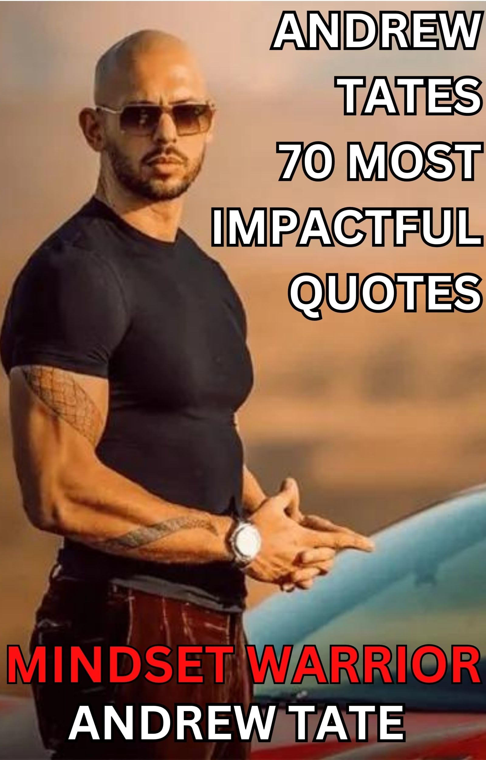 Mindset Warrior: Andrew Tate's 70 Most Impactful Quotes by Top G ...